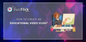 How to Create An Educational Video Vlog