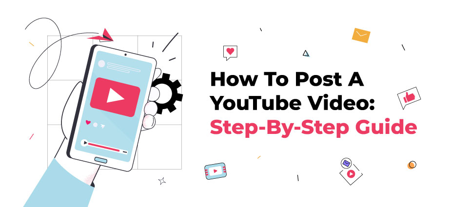 How To Post A YouTube Video? - A Detailed Guide