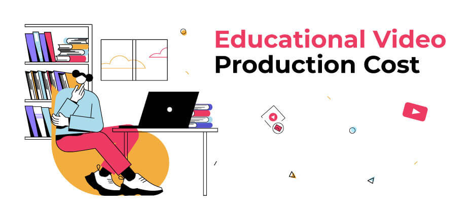 Educational Video Production Cost, Price, And Duration